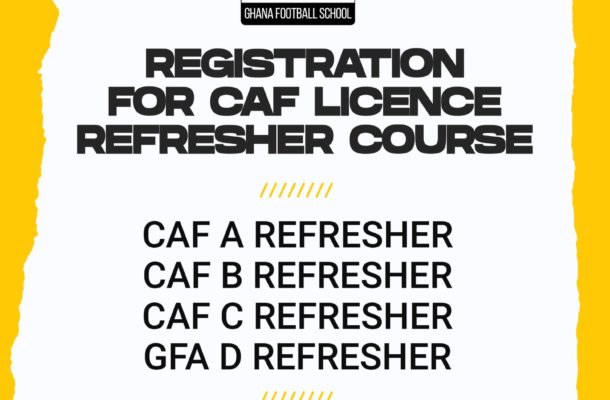 Registration opens for GFA/CAF Refresher courses - Ghana Football Association