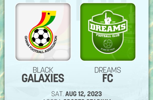 Black Galaxies engage Dreams FC in friendly Saturday - Ghana Football ...